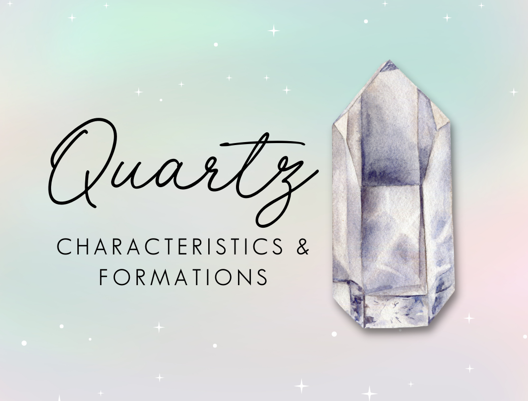 QUARTZ CHARACTERISTICS AND CRYSTAL FORMATIONS, Crystal formation ...